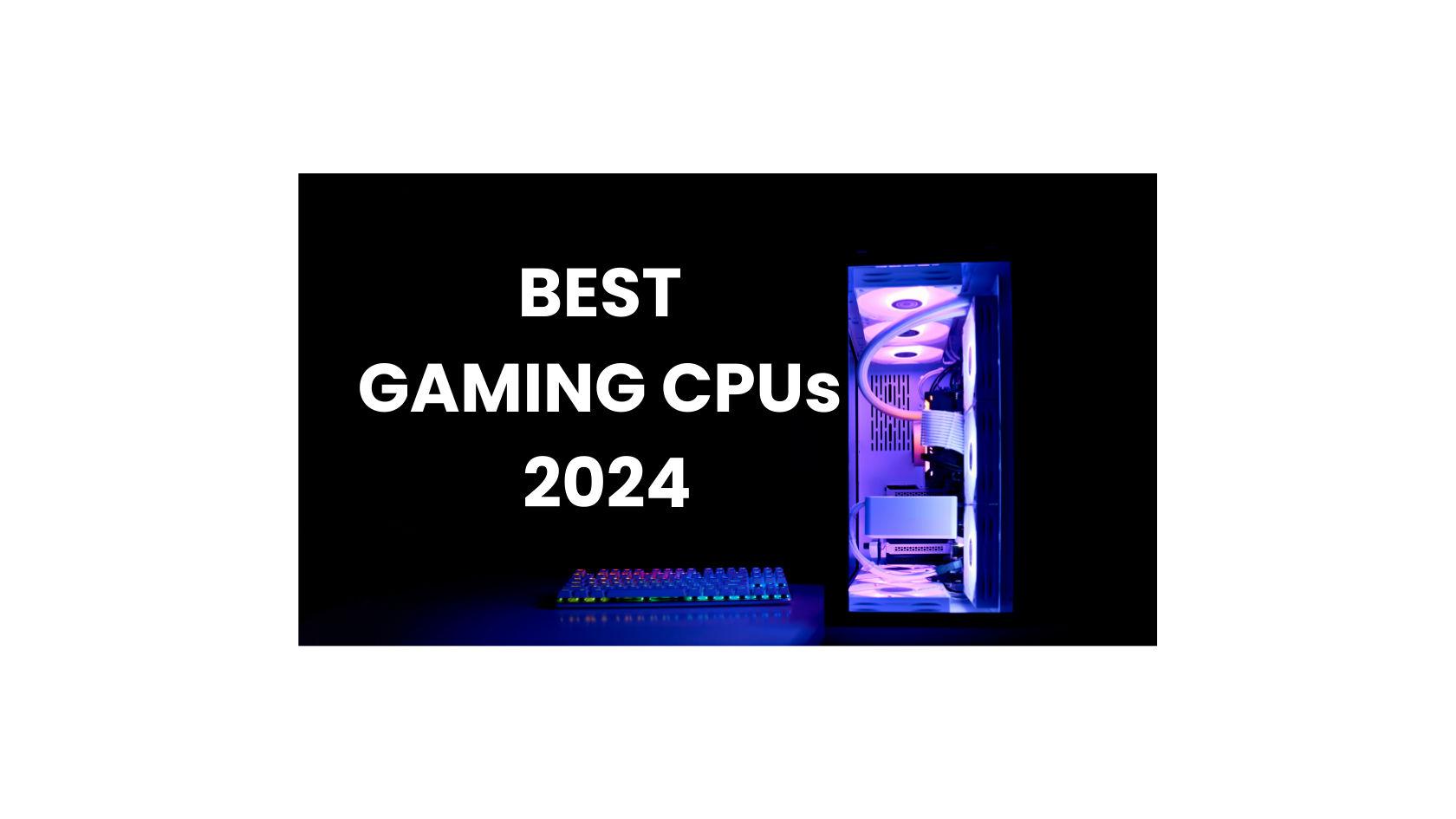 Which Is The Best Gaming CPU in 2024?